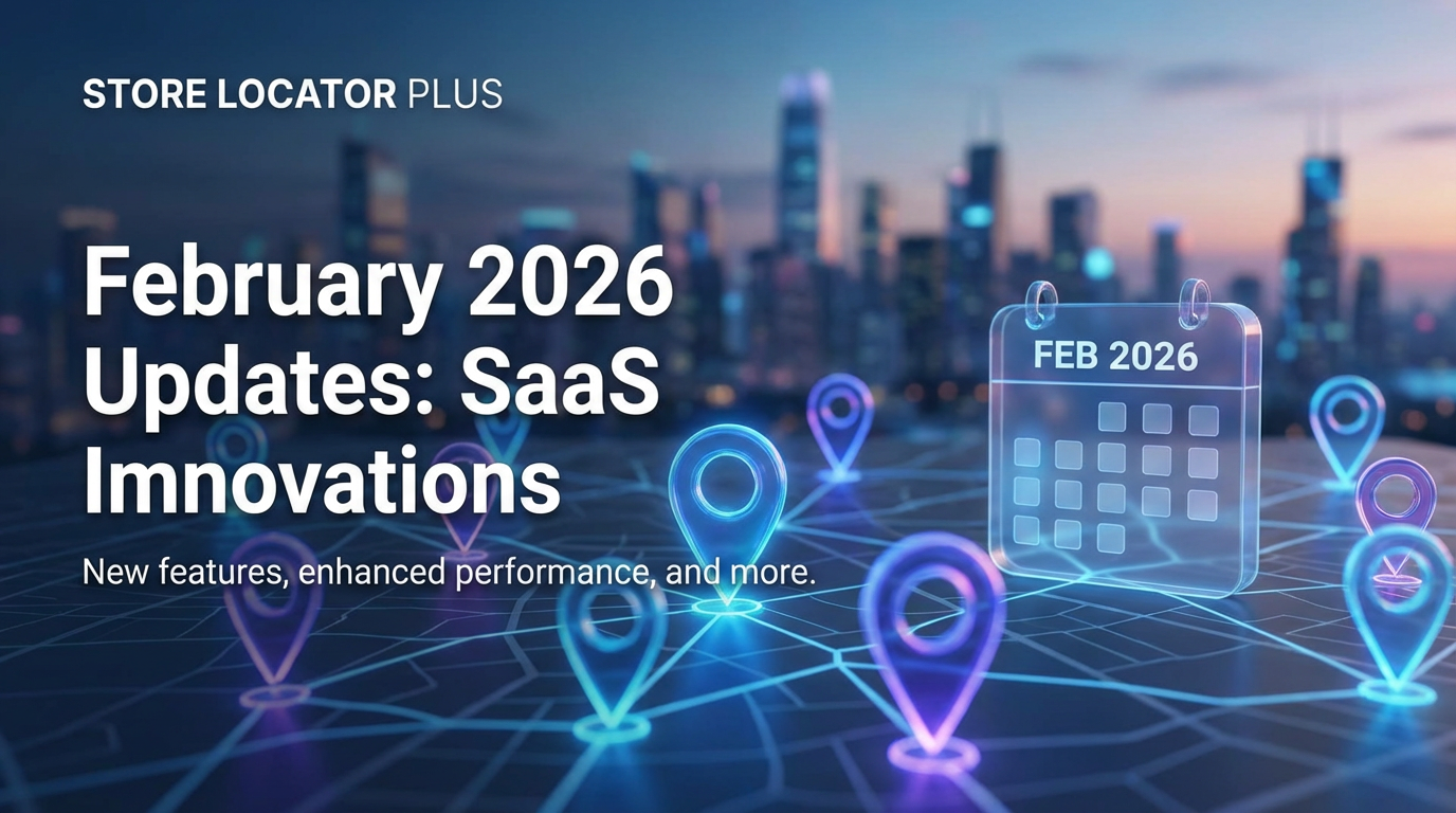 Store Locator Plus® February 2026 Updates (SaaS) | Store Locator Plus®